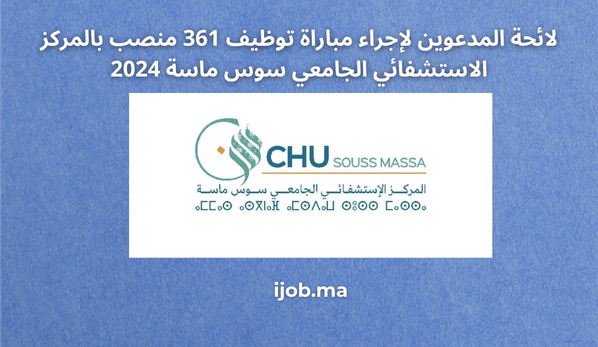Liste des Convoqués Concours CHU Souss Massa 2024 (361 Postes)